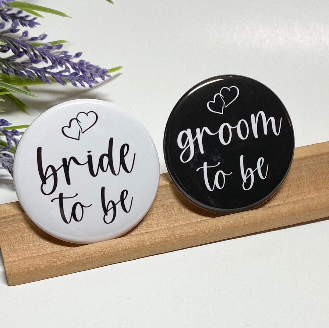 Bride and Groom Buttons, Bride to Be Button, Groom to Be Button ...