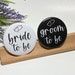 Bride and Groom Buttons, Bride to Be Button, Groom to Be Button ...