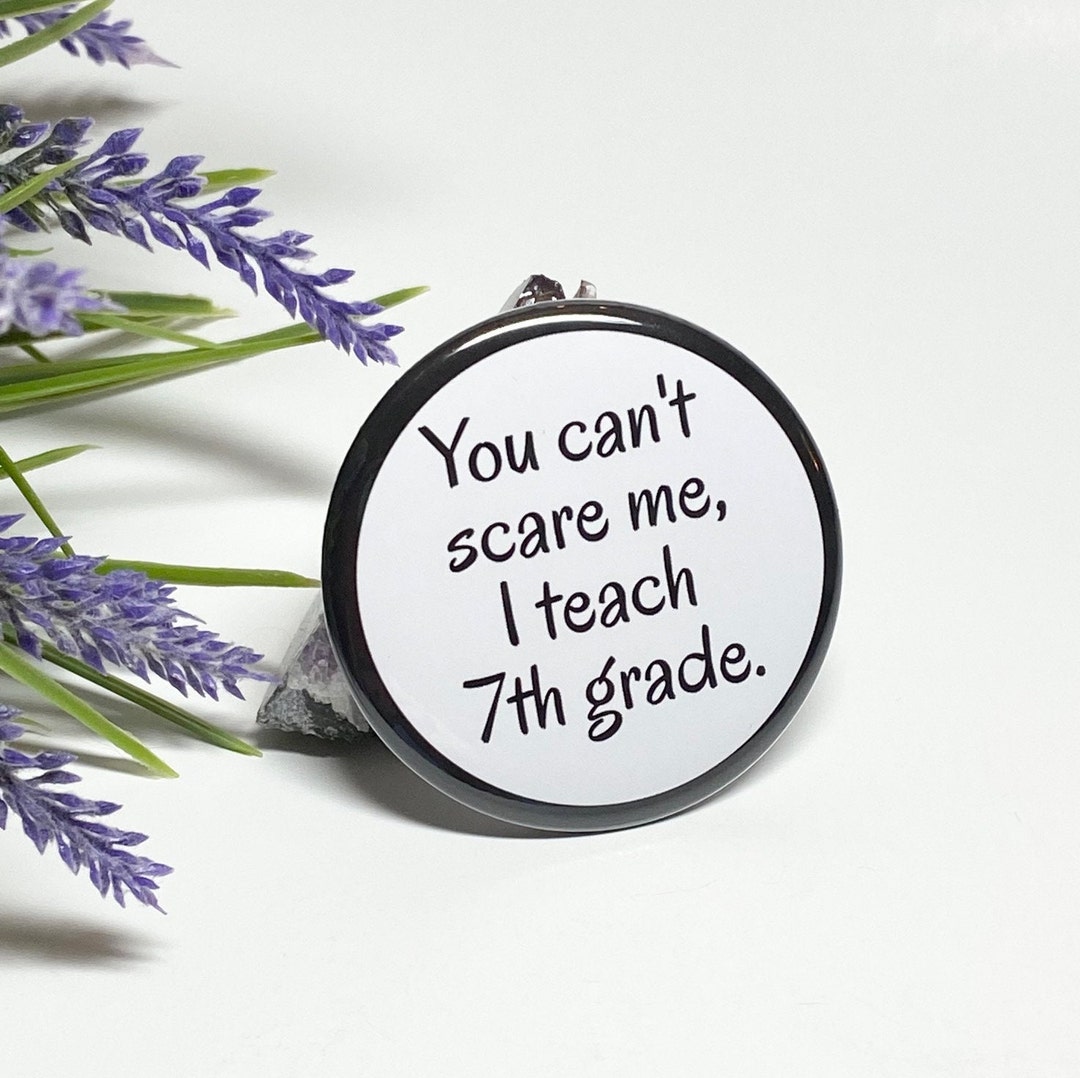 Teacher Humor Button, 7th Grade Teacher Button, Teacher Pinback Button ...