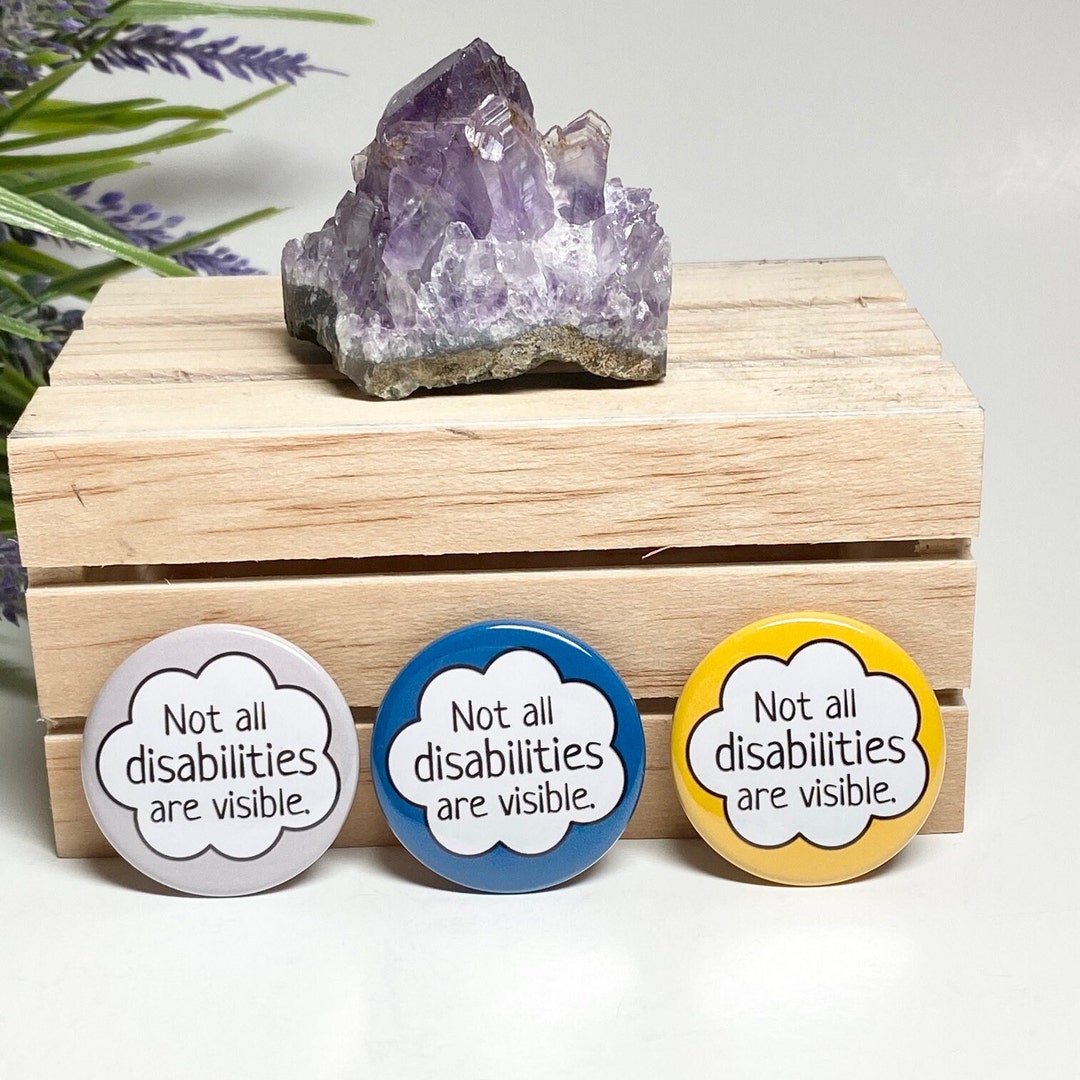 Not All Disabilities Are Visible Pinback Button, Disabilities Button ...