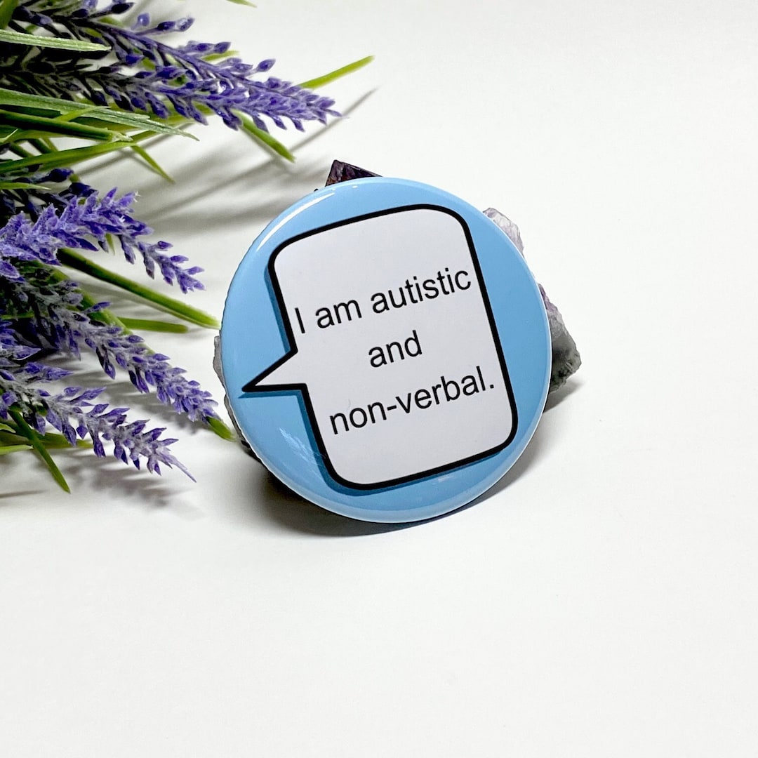 Autistic and Non-verbal Button, I Am Autistic and Non-verbal Pinback ...