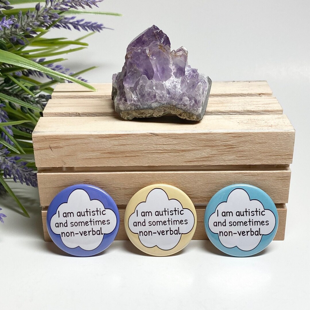 I Am Autistic and Sometimes Non-verbal Button, Autism Awareness Button ...