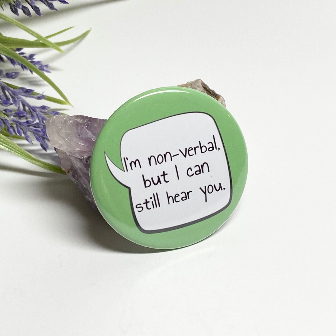 Non-verbal Awareness Button, Autism Awareness Button, Non-verbal ...