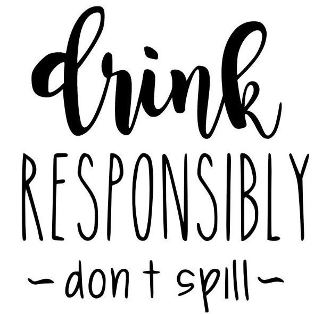 Drink Responsibly ~ Don't Spill~ SVG - Etsy
