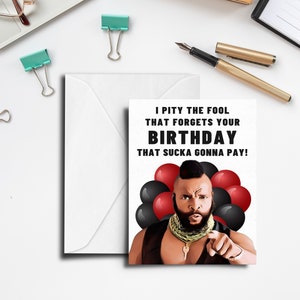 Mr T Birthday Card, BA Baracus Bday Card, Mr T Quote Birthday Card, the ...