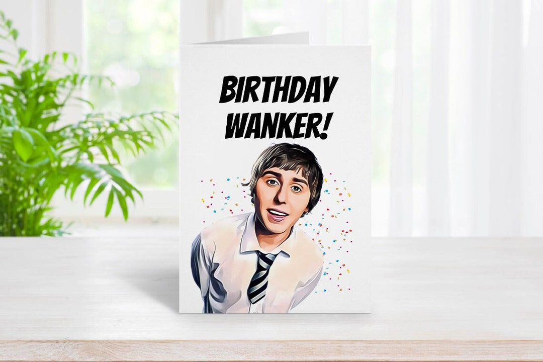 Inbetweeners Birthday Card, Jay Birthday Wanker Bday Card, Funny ...