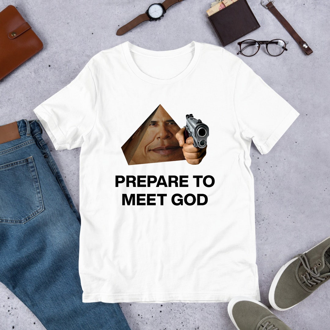Obama Prism Prepare to Meet God, Funny Meme Shirt, Ironic Shirt, Weirdcore Clothing, Shirt Joke ...