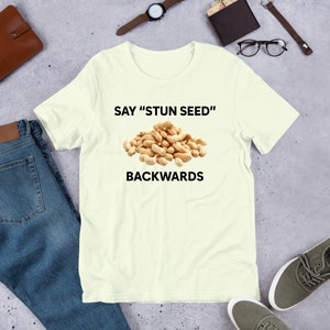 Say Stun Seed Backwards, Deez Nuts, Funny Meme Shirt, Ironic Shirt, Gag ...