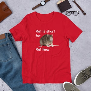Rat is Short for Ratthew Meme, Funny Meme Shirt, Ironic Shirt ...