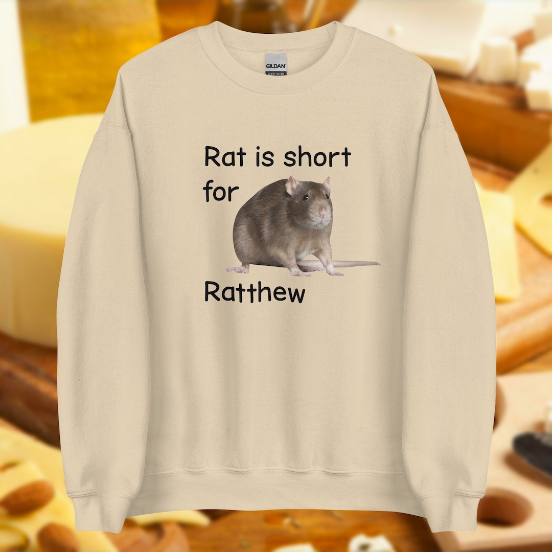 Rat is Short for Ratthew, Funny Meme Sweatshirt, Gift for Friend ...