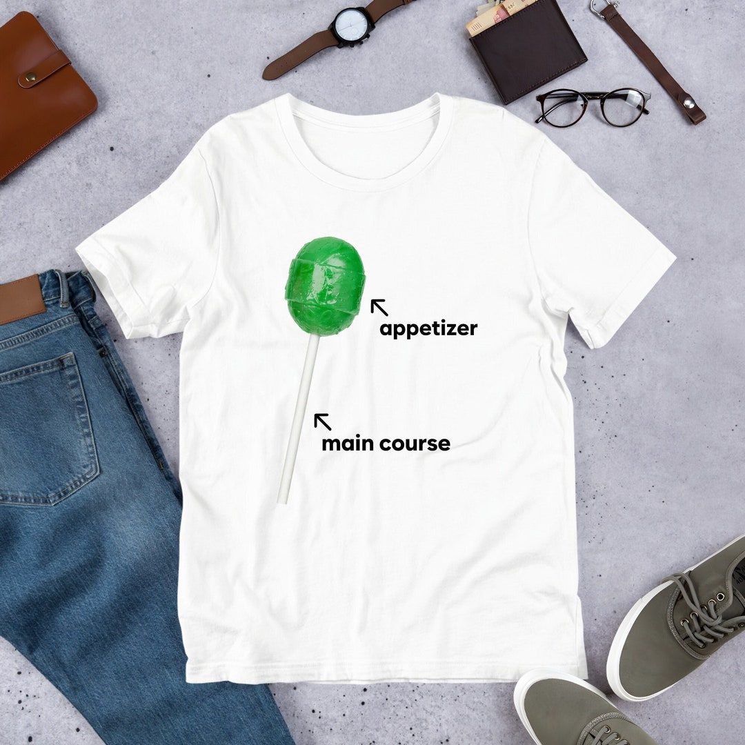 Appetizer Main Course Lollipop Funny Meme Shirt / Ironic Shirt ...