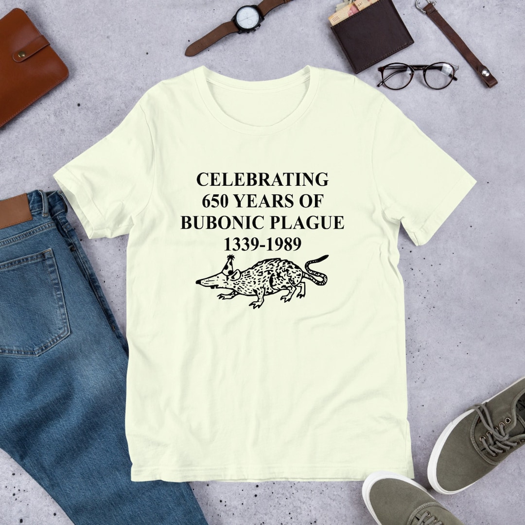 Celebrating 650 Years of Bubonic Plague, Funny Shirts, Parody Tees ...
