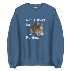 Rat is Short for Ratthew, Funny Meme Sweatshirt, Gift for Friend ...