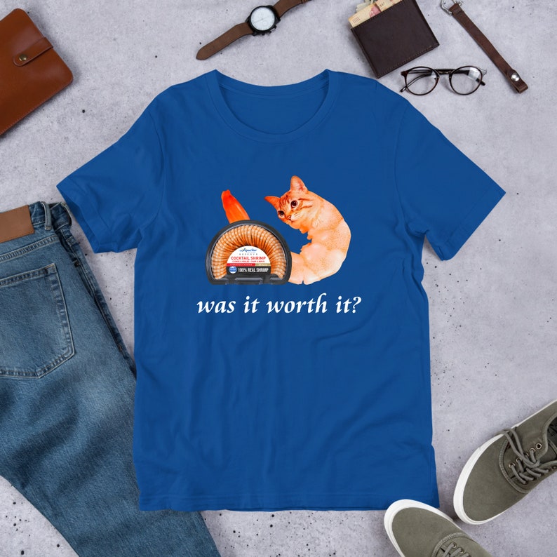 Was It Worth It Shrimp Cat Meme Funny Meme Shirt Ironic - Etsy