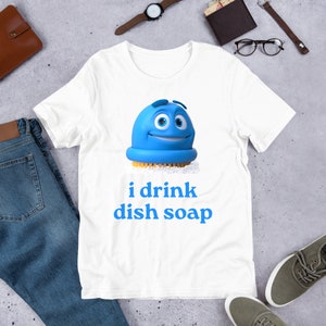 I Drink Dish Soap Meme, Funny Meme Shirt, Ironic Shirt, Weirdcore ...