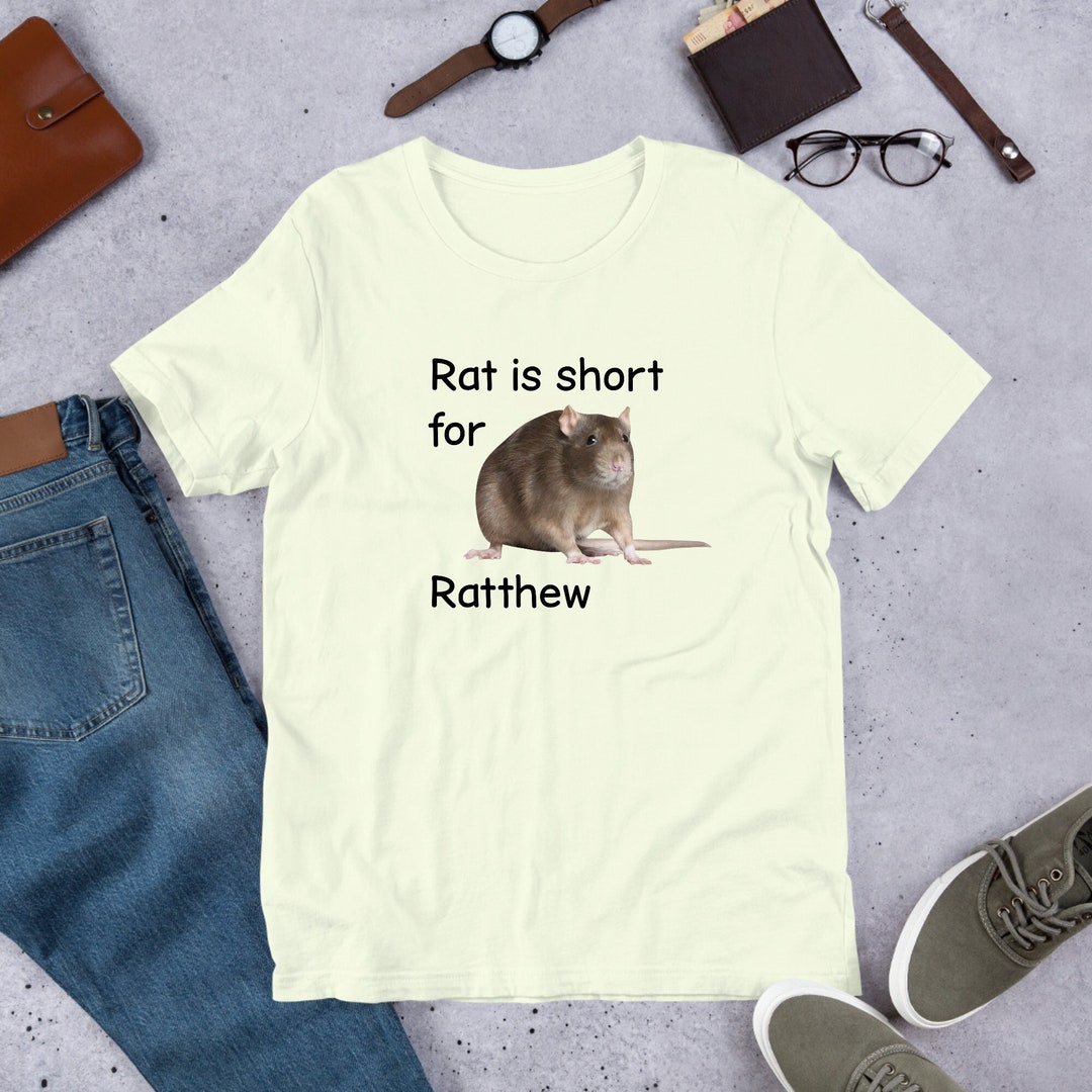 Rat is Short for Ratthew Meme, Funny Meme Shirt, Ironic Shirt ...
