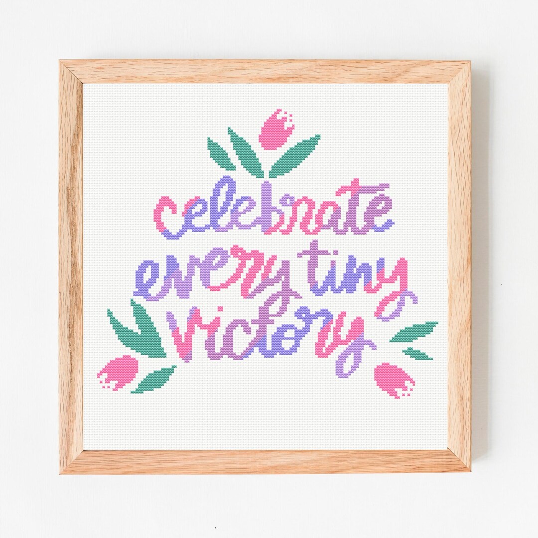 Positive Saying Cross Stitch Pattern | Celebrate Every Tiny Victory ...