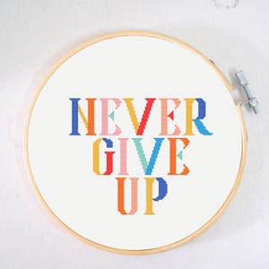Never Give up Cross Stitch Pattern, Inspirational Embroidery Designs ...