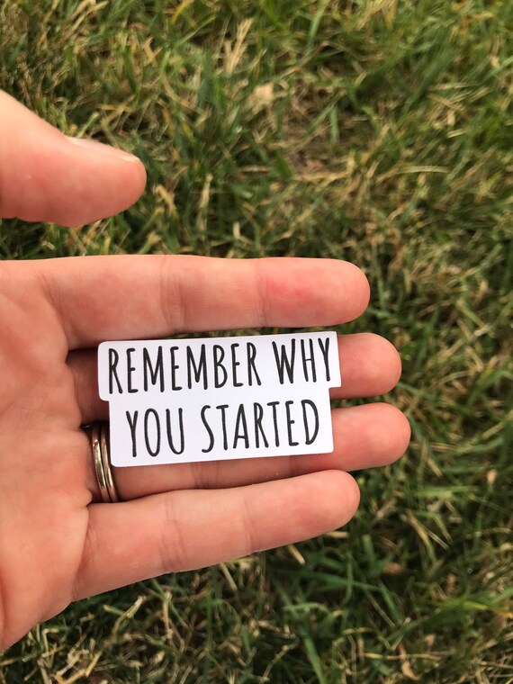 Remember Why You Started Sticker - Etsy