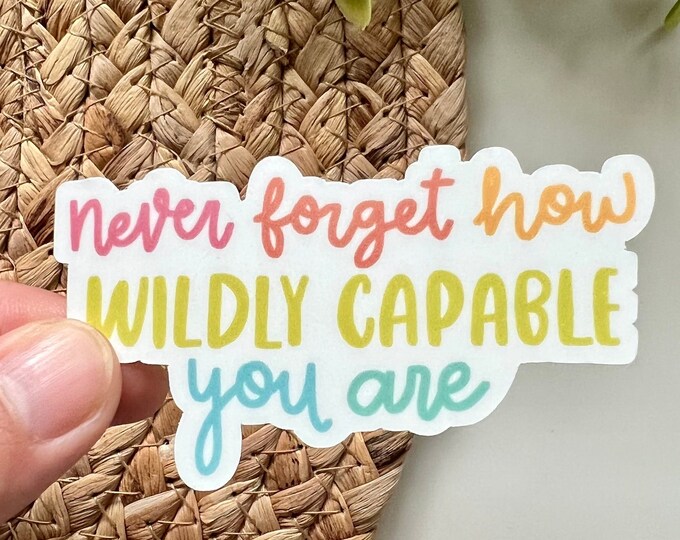 Never Forget How Wildly Capable You Are Sticker, Self Love Sticker ...