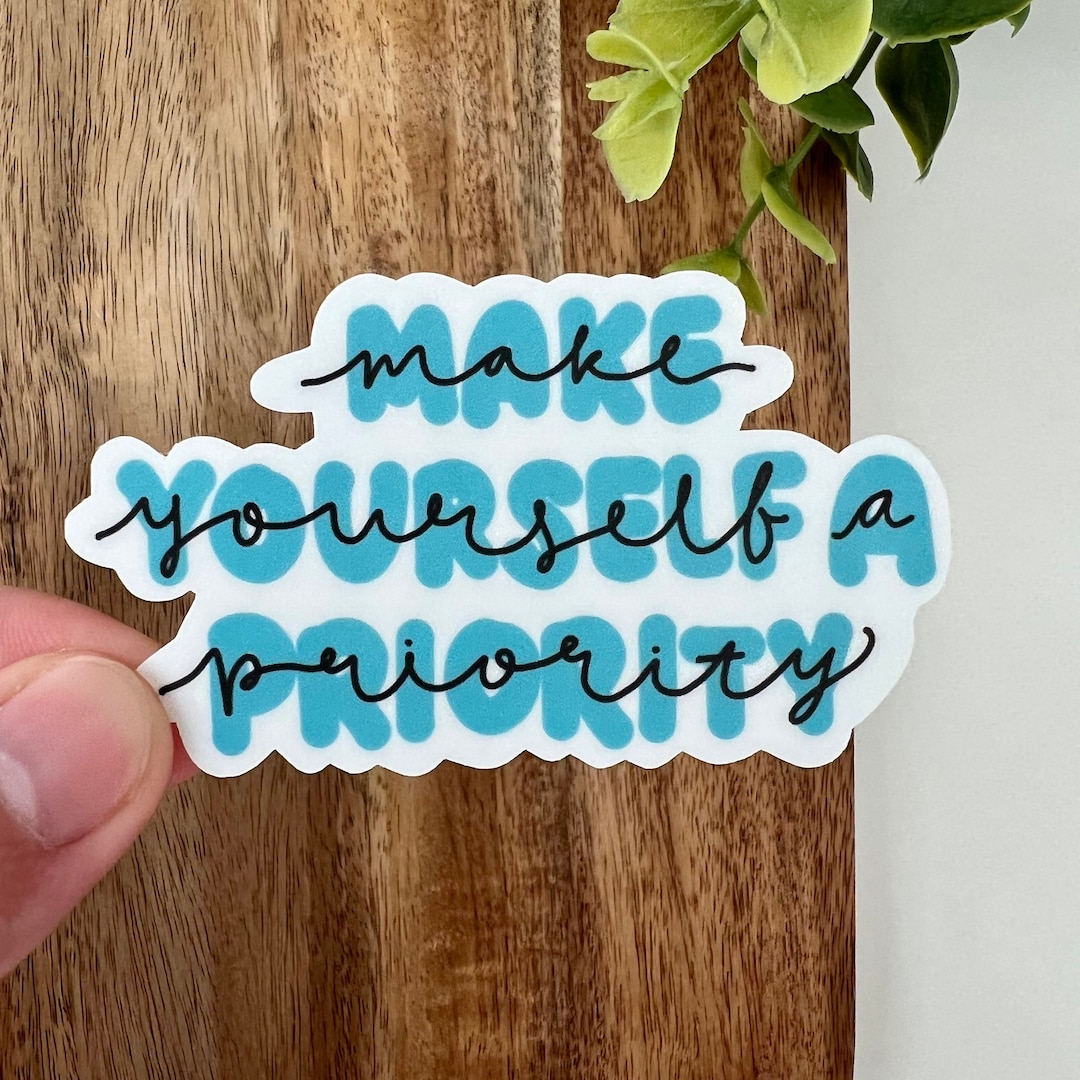 Self Priority Sticker Motivational Sticker Inspirational - Etsy