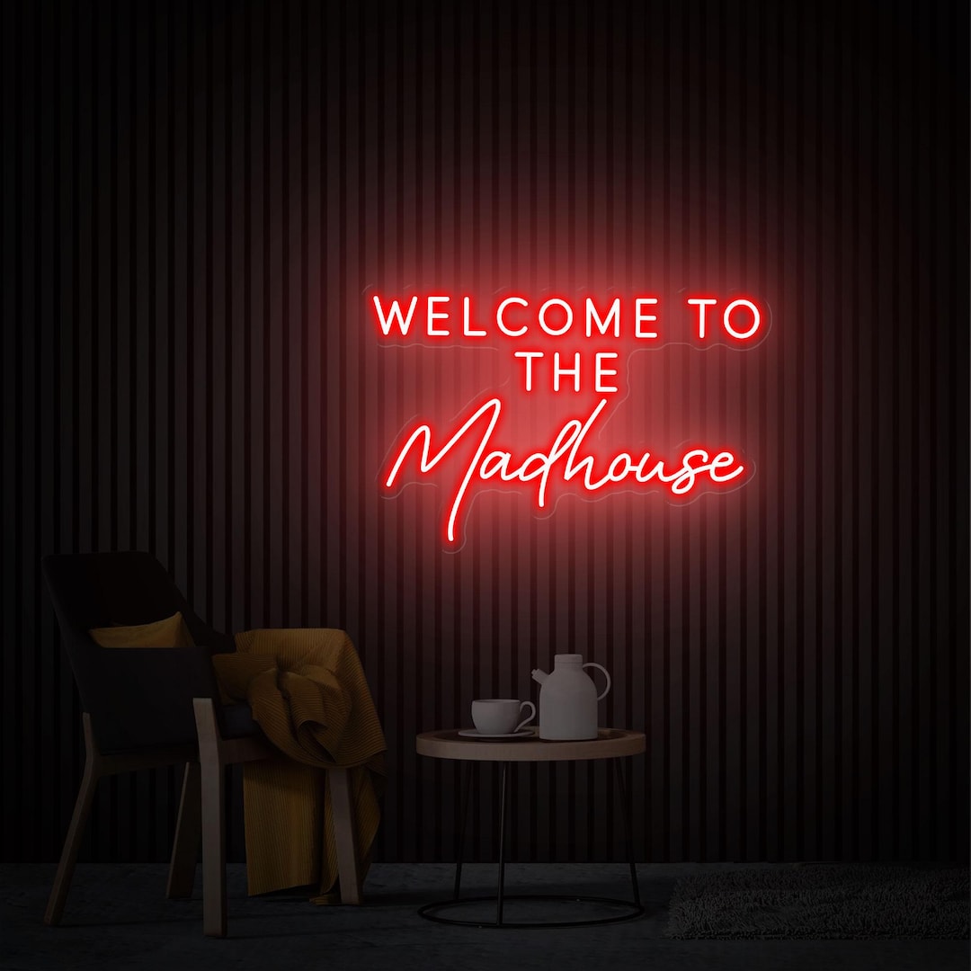Welcome to the Madhouse Neon Sign, Custom LED Neon Sign for Party, Neon ...