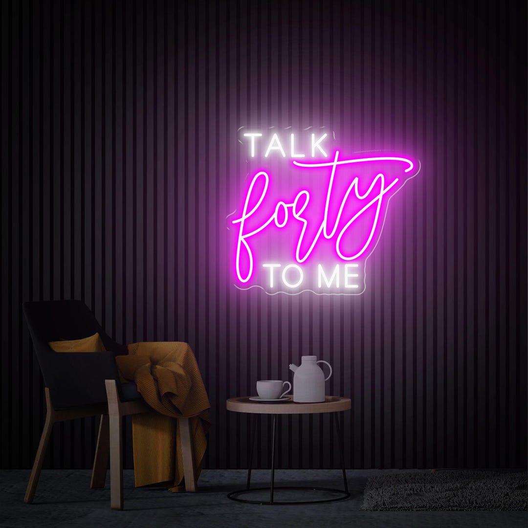 Talk Forty to Me Neon Sign, 40th Birthday Gift, Custom Neon Sign ...