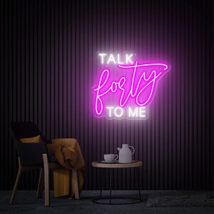 Talk Forty to Me Neon Sign, 40th Birthday Gift, Custom Neon Sign ...