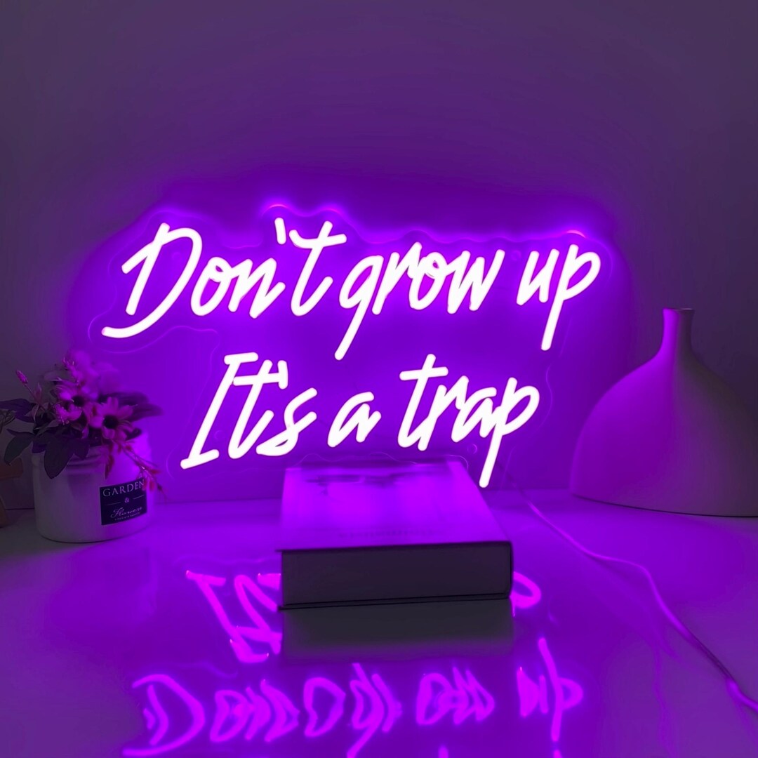 Don't Grow up It's A Trap Neon Sign Custom Text Neon Sign Neon Wall Art ...