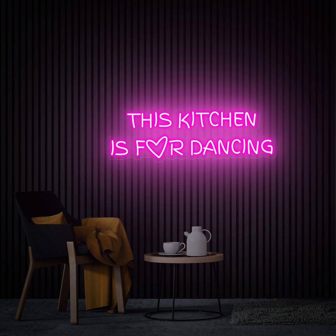 This Kitchen is for Dancing Neon Sign, Custom Neon Sign Kitchen Wall ...