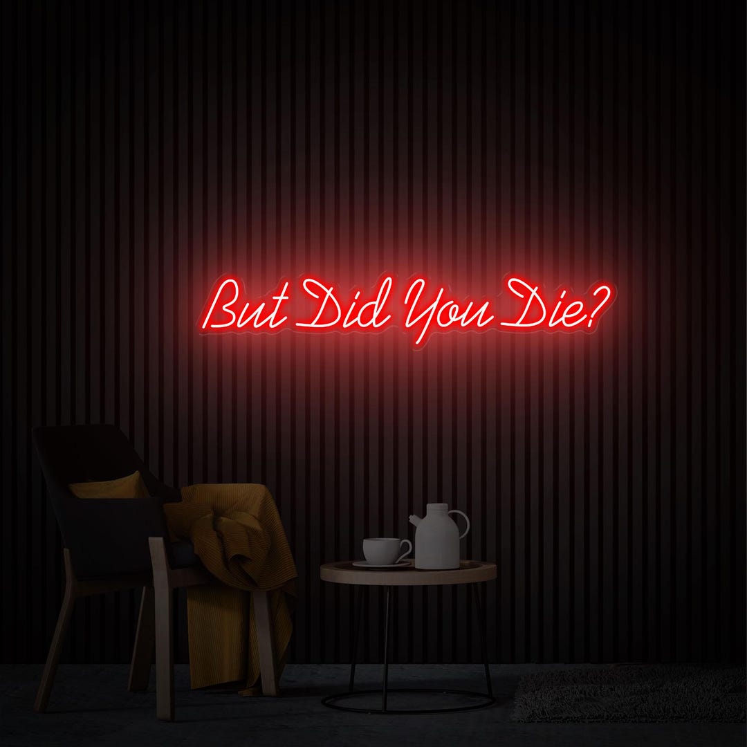 But Did You Die Neon Sign, Halloween Neon Sign, Wall Decor, Custom ...