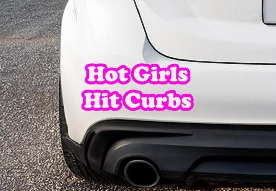 Hot Girls Hit Curbs Car Decal Girly Car Bumper Sticker Multiple Color ...