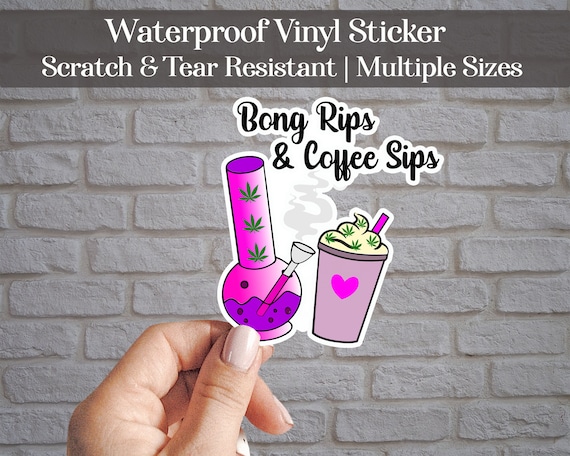 Marijuana Bong Rips & Coffee Sips Waterproof Vinyl Sticker | Etsy