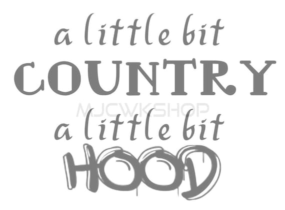 A little bit country a little bit hood svg jpg png pdf | Etsy