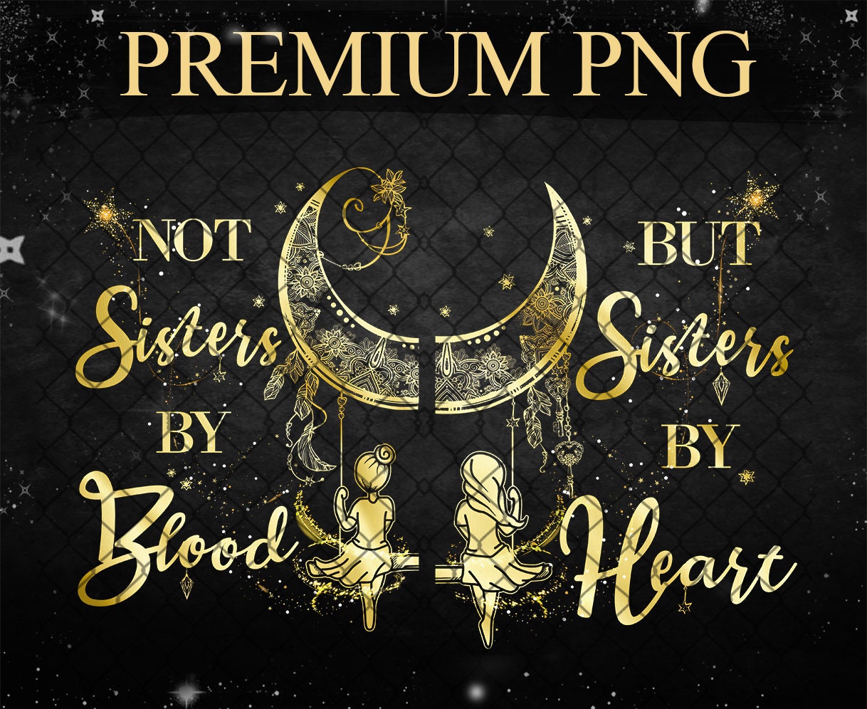 Not Sisters By Blood But Sisters By Heart 2 Archivos PNG Etsy not-sisters-by-blood-but-sisters-by-heart-2-archivos-png-etsy
