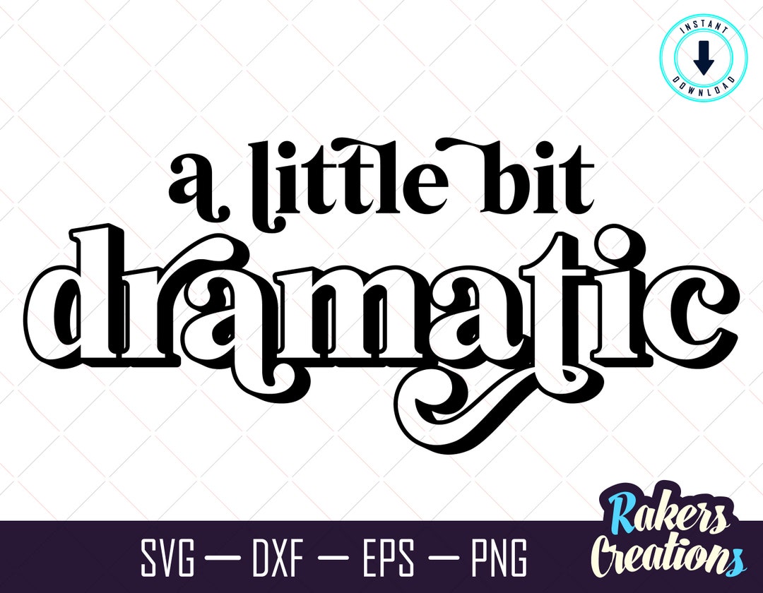 A Little Bit Dramatic SVG, Sassy Svg, Dramatic Svg, Funny Girl Shirt ...