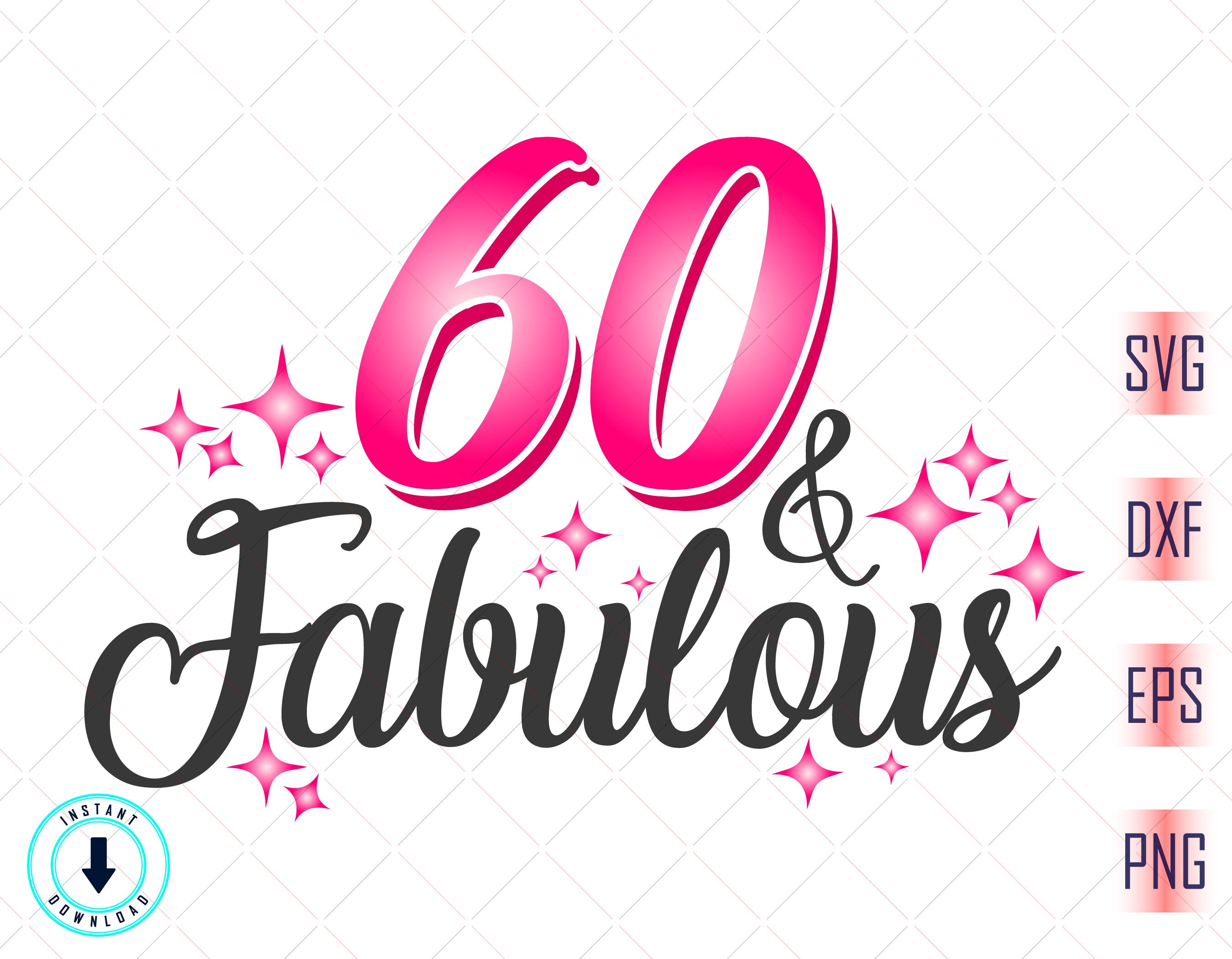 60 And Fabulous Svg Birthday Svg Sixty Birthday Svg 60th Etsy