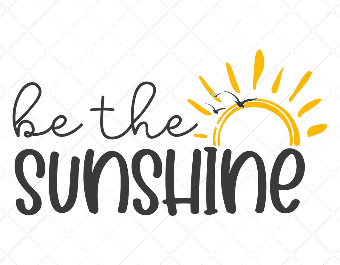 Be the Sunshine Svg Sun Svg Sunshine Svg Motivational - Etsy
