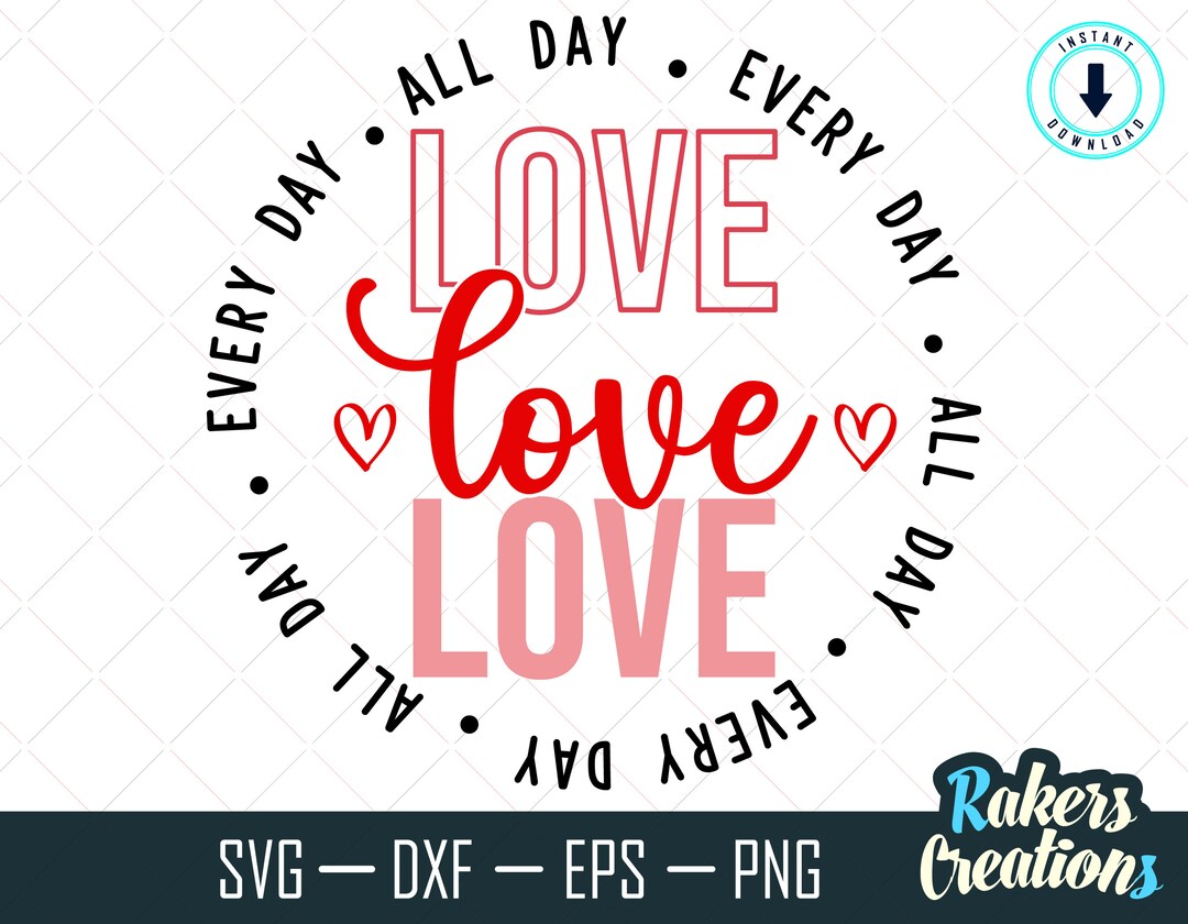 Love Svg, Love All Day Everyday Svg, Stacked Love Svg, Valentines Day ...