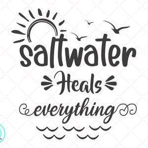 Salt Water Heals Everything Svg - Beach Svg - Sunshine Svg - Vacation ...