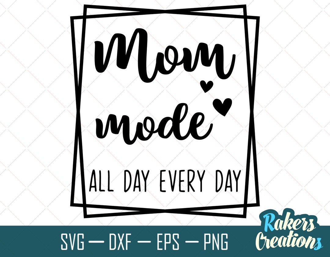 Mom Mode SVG, Mom Life Svg, Mother's Day Svg, Mothers Day Gift Svg, Mom ...