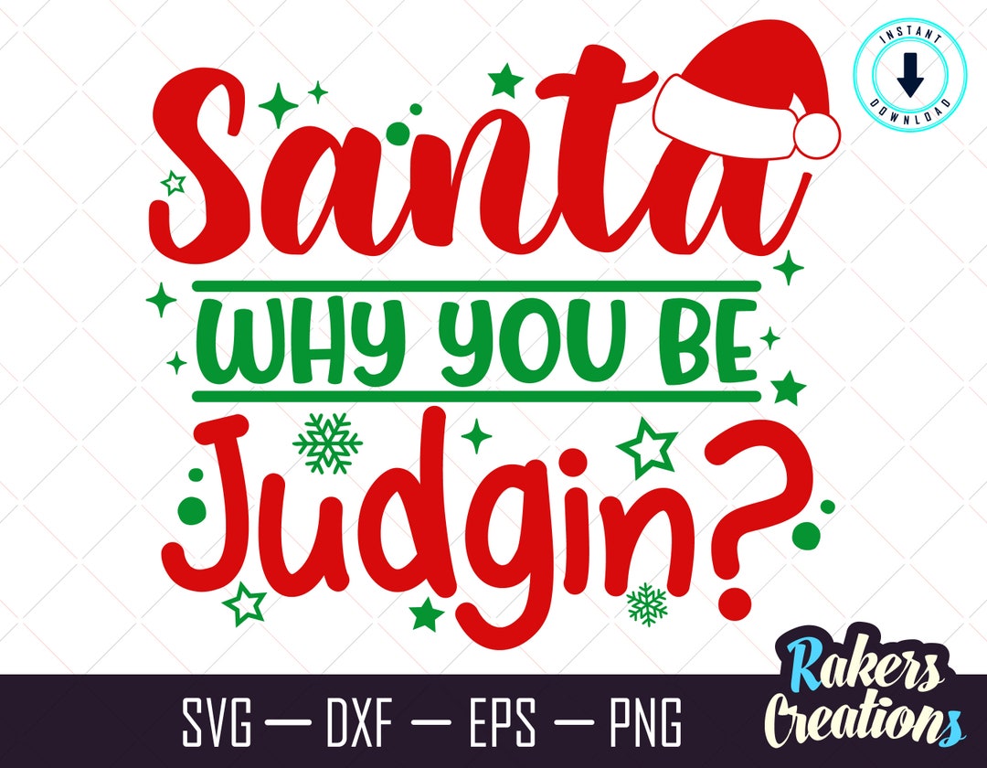 Santa Why You Be Judging Svg, Christmas Svg, Funny Christmas Svg ...