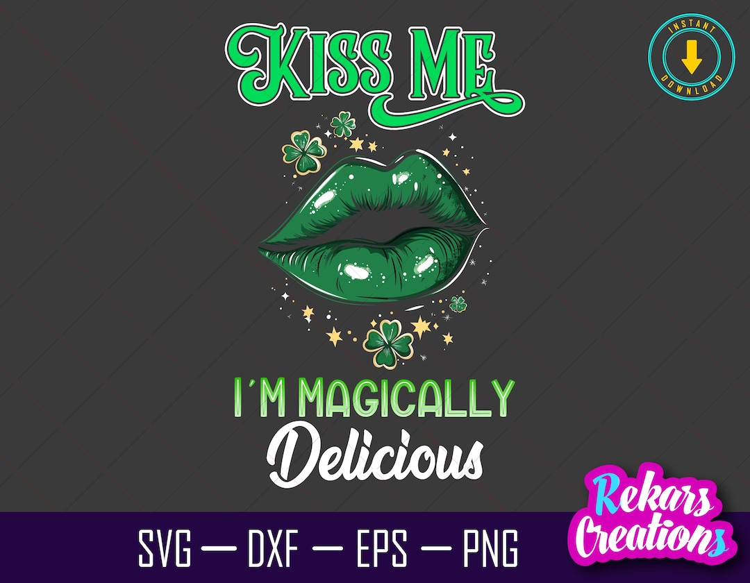 Kiss Me I'm Magically Delicious Svg, Funny St Patricks Svg, Lucky Svg ...