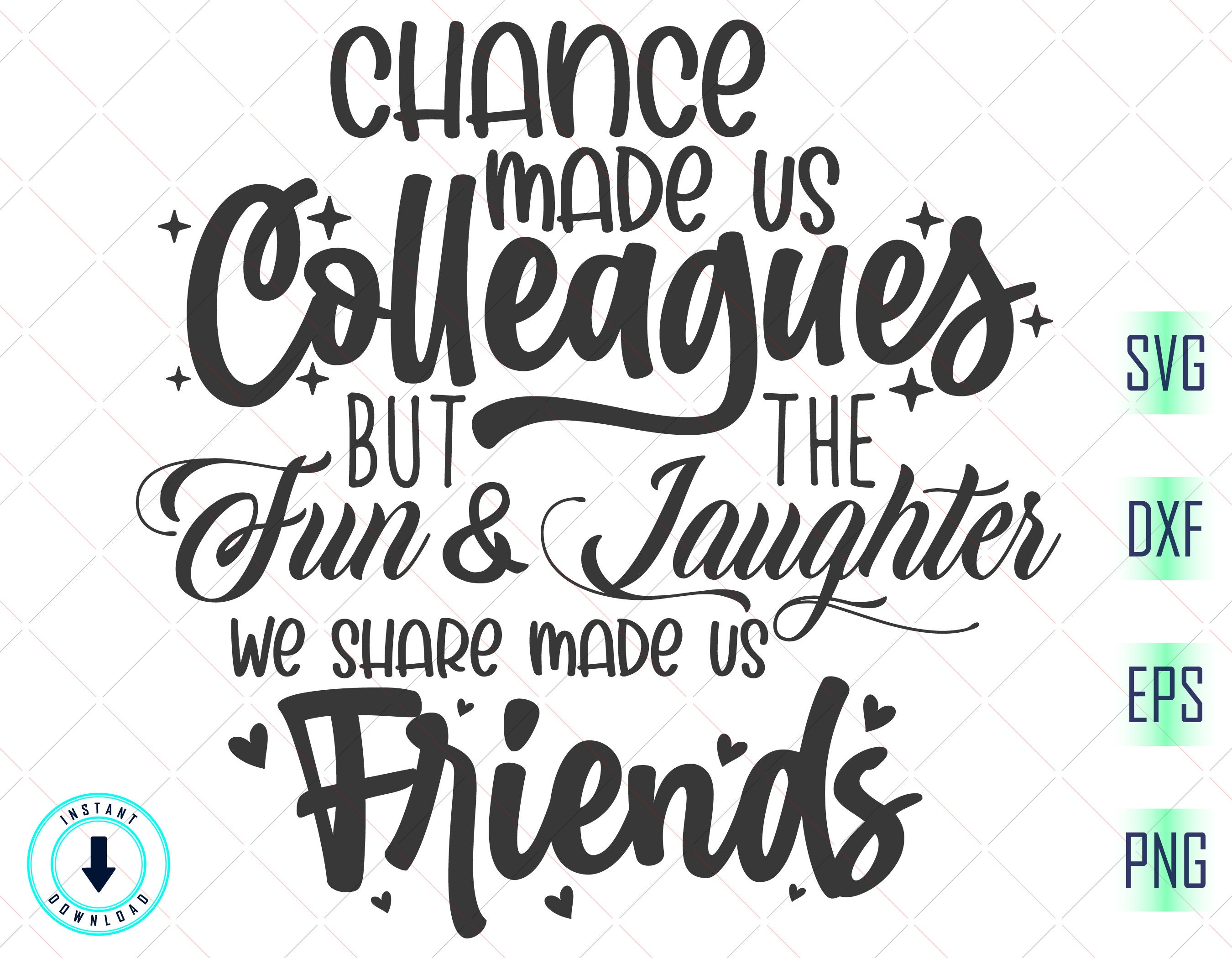 Chance Made Us Colleagues But The Fun and Laughter Made Us | Etsy