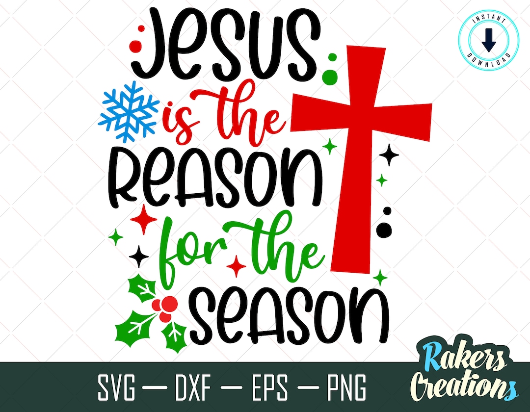 Jesus is the Reason for the Season Svg, Funny Christmas Svg, Christian ...