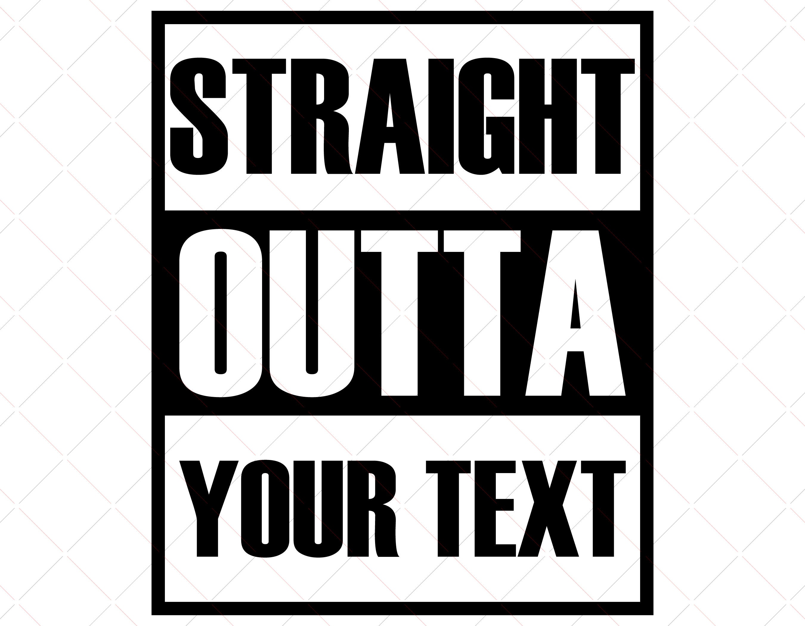 Straight Outta Your Text Svg Funny Svg Your Text Svg for - Etsy