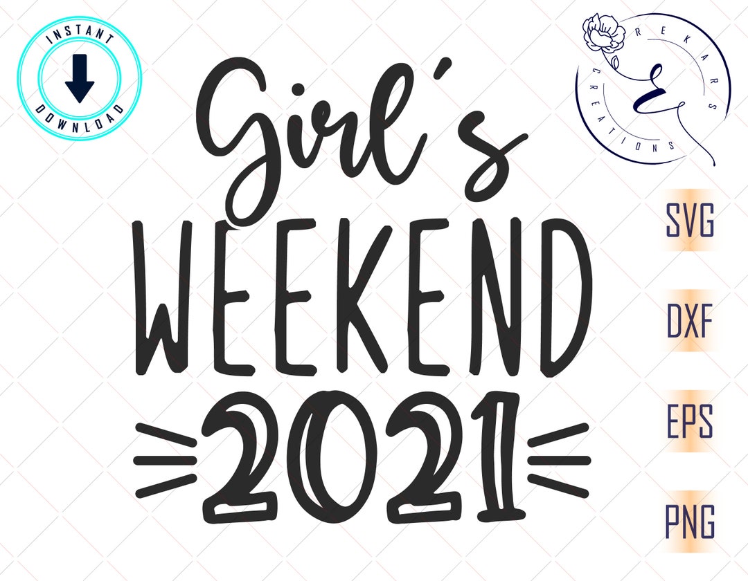 Girl's Weekend 2021 Svg - Girls Vacation Svg - Girls Trip Svg for ...