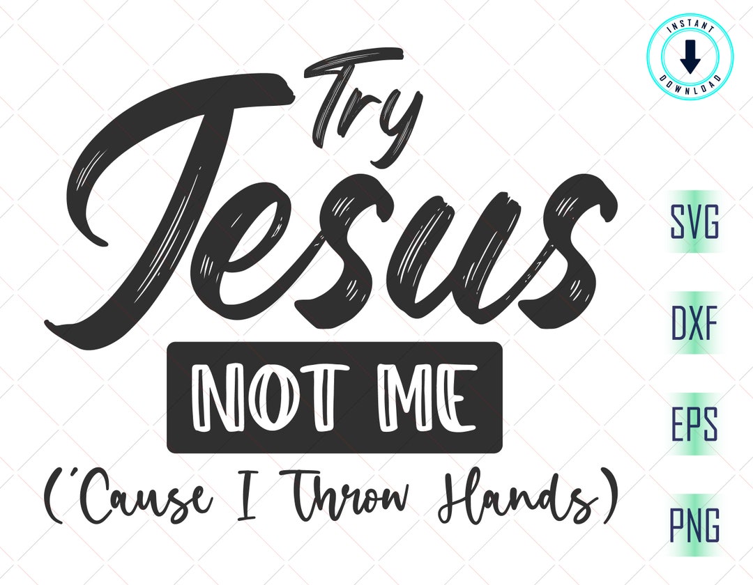 Try Jesus Not Me Svg - Jesus Svg - Try Jesus Svg - Popular Svg ...