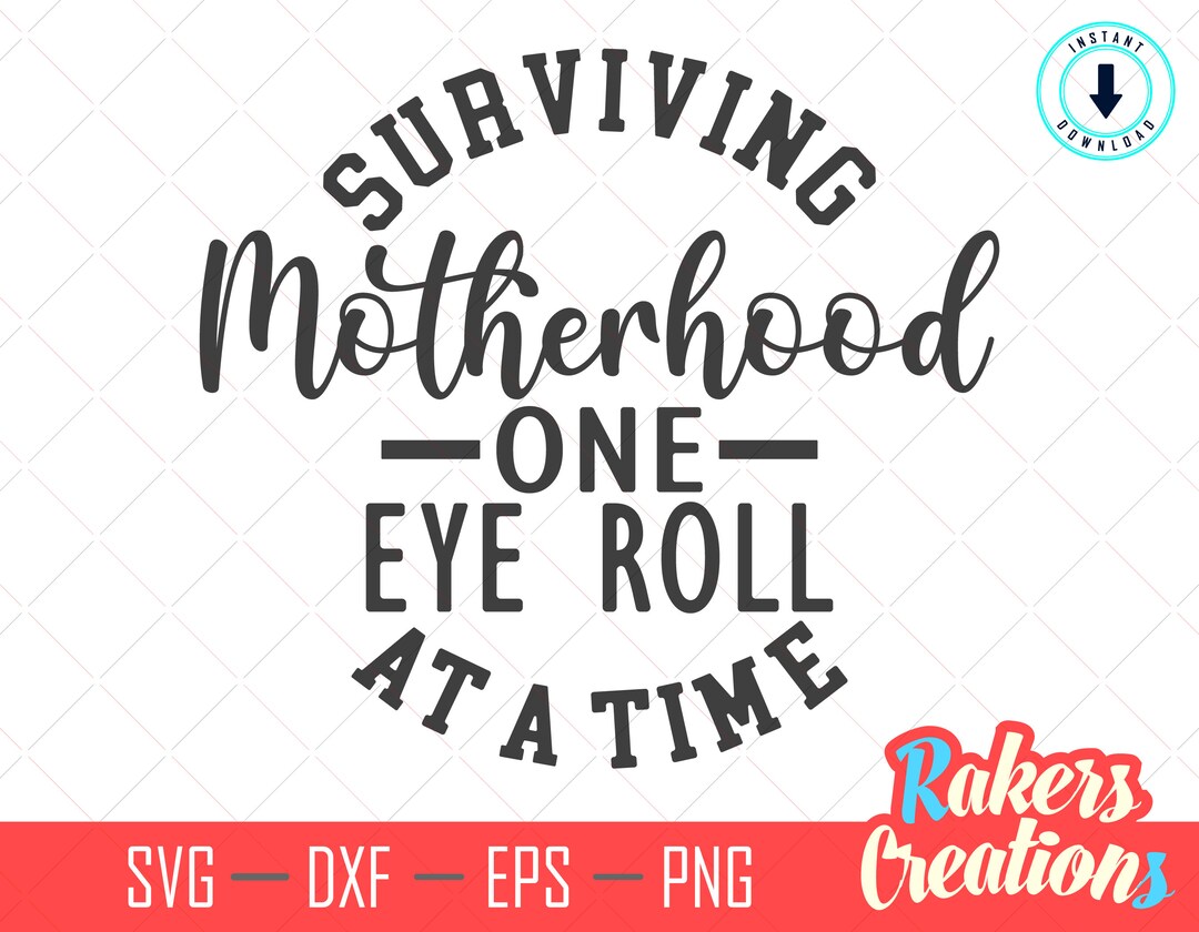 Surviving Motherhood Svg - Funny Mom Svg - Mothers Day Svg - Mother Svg ...