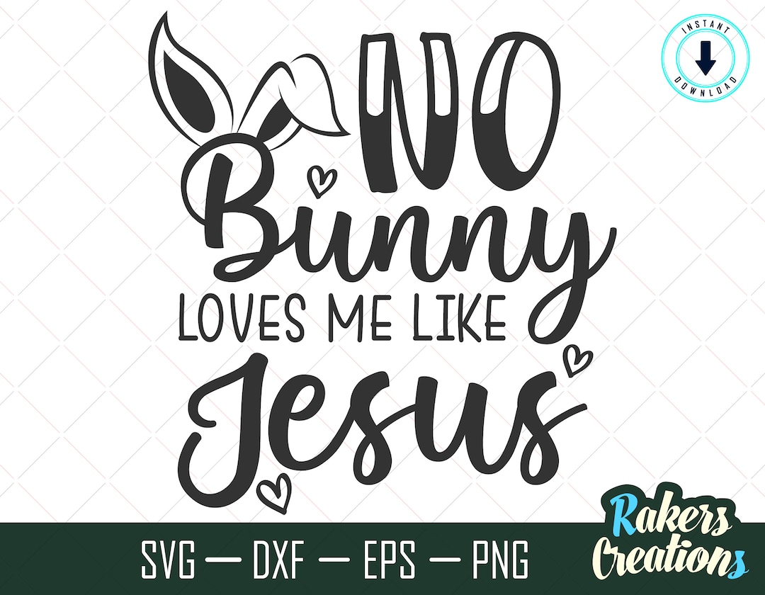 No Bunny Loves Me Like Jesus SVG, Religious SVG, Christian Easter SVG ...